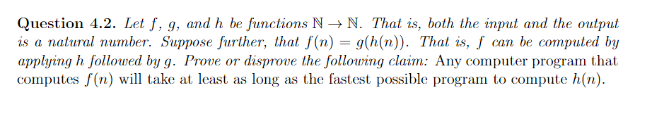 Solved Question 4.2. Let f,g, and h be functions N→N. That | Chegg.com