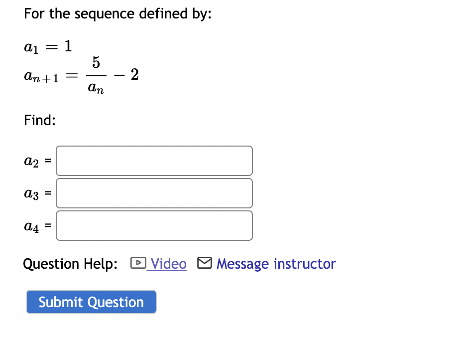 Solved For the sequence defined by: a1=1an+1=an5−2 Find: a2= | Chegg.com