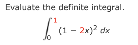 Solved Evaluate the definite integral.∫01(1-2x)2dx | Chegg.com