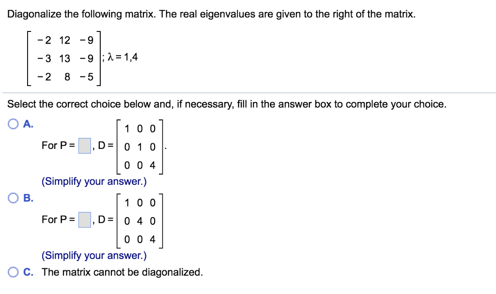 Solved Diagonalize the following matrix. The real | Chegg.com