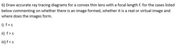 Solved 6) Draw accurate ray tracing diagrams for a convex | Chegg.com