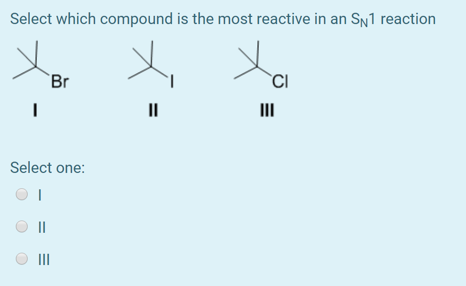 Solved Select which compound is the most reactive in an Sn1 | Chegg.com