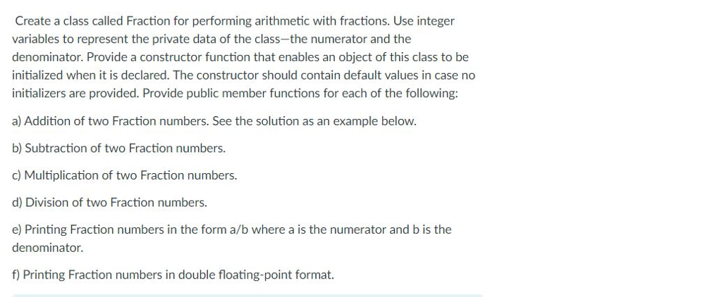 Solved Create a class called Fraction for performing | Chegg.com