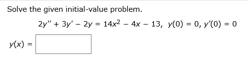 Solved Solve the given initial-value problem. 2y" + 3y' – 2y | Chegg.com