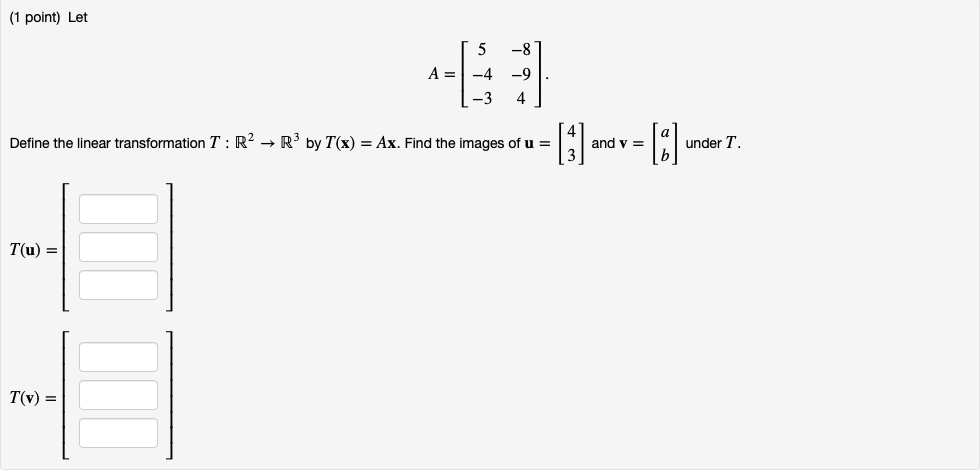 Solved (1 point) Let [ 5 A = -4 1-3 -81 -9 4] Define the | Chegg.com