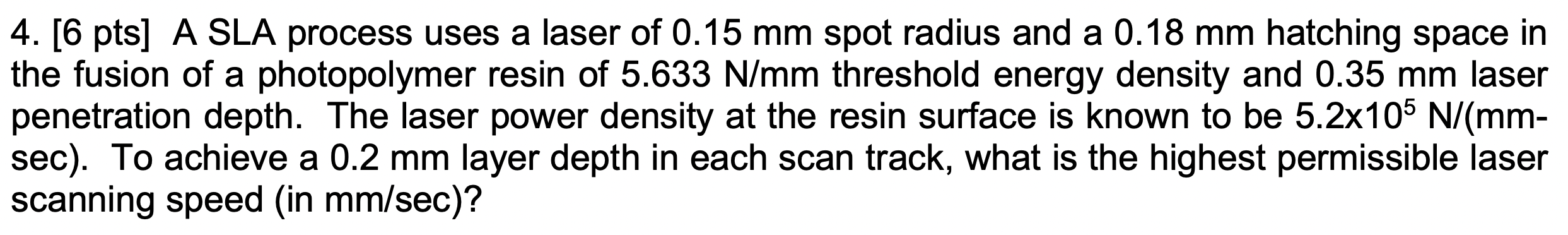 Solved 4. [ 6pts ] A SLA process uses a laser of 0.15 mm | Chegg.com