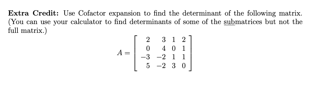 Solved Extra Credit: Use Cofactor expansion to find the | Chegg.com