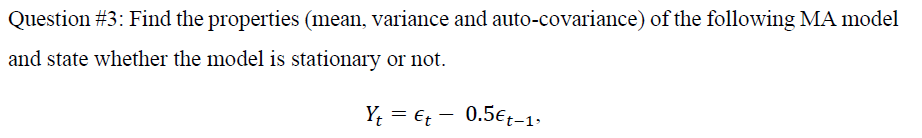 Solved Question \#3: Find the properties (mean, variance and | Chegg.com