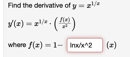 Solved Find the derivative of y=x1/x y′(x)=x1/x⋅(x2f(x)) | Chegg.com