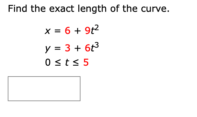 Solved Find the exact length of the curve. x = 6 + 9t2 y = 3 | Chegg.com