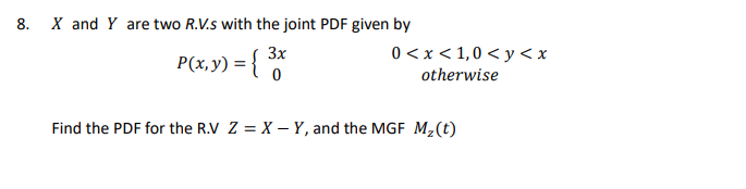 Solved 8. X and Y are two R.V.s with the joint PDF given by | Chegg.com