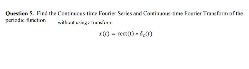 Solved Question 5. Find the Continuous-time Fourier Series | Chegg.com