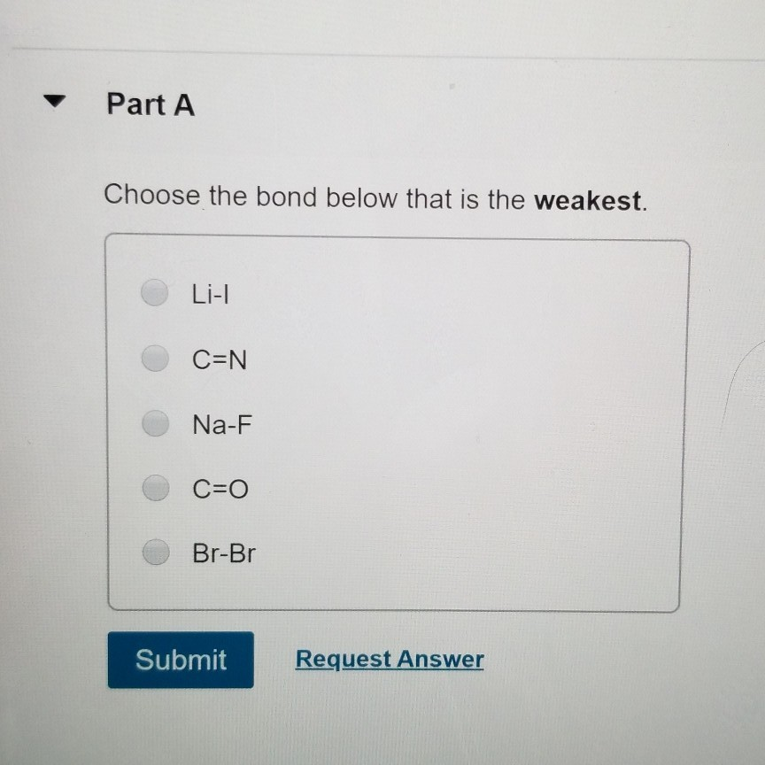 Solved Part A Choose the bond below that is the weakest. | Chegg.com