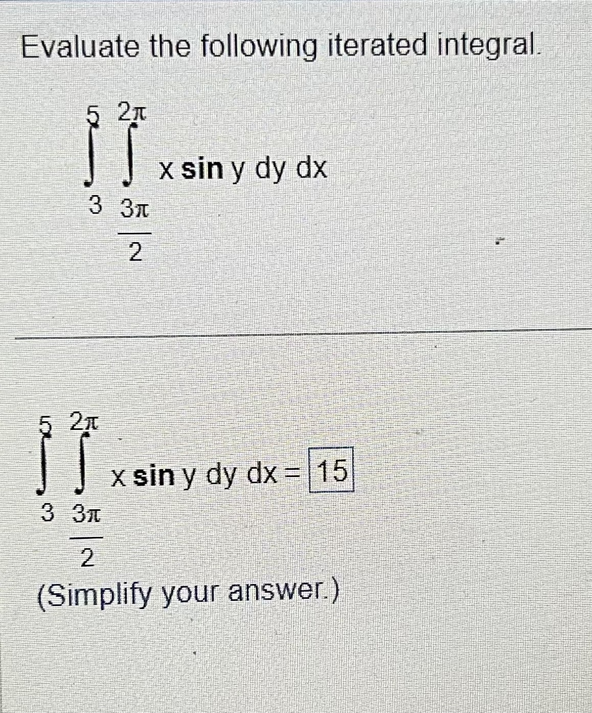 Solved Evaluate the following iterated integral | Chegg.com