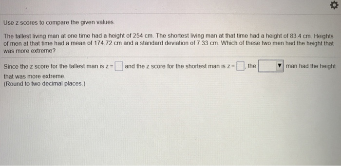 Solved Use z scores to compare the given values The tallest | Chegg.com