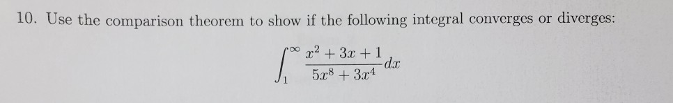 Solved 10. Use the comparison theorem to show if the | Chegg.com