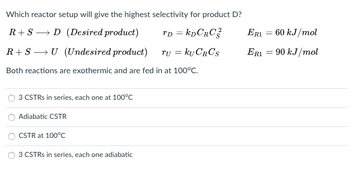 Solved Which reactor setup will give the highest selectivity | Chegg.com