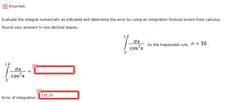 Solved x Incorrect. Evaluate the integral numerically as | Chegg.com