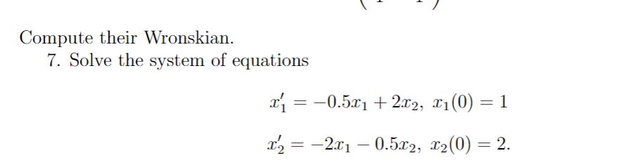 Solved Compute their Wronskian. 7. Solve the system of | Chegg.com