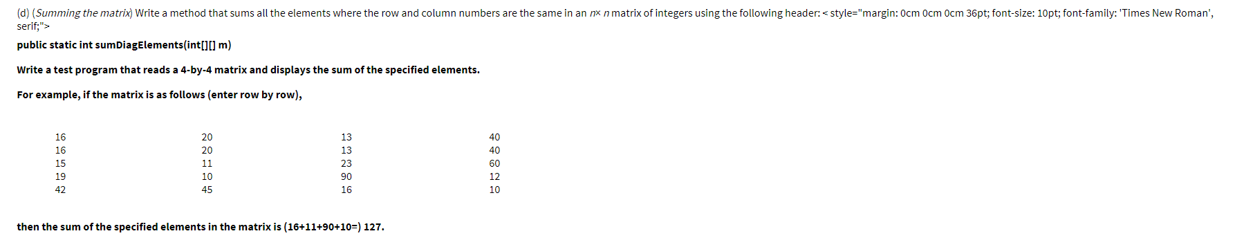 Solved (d) (Summing the matrix) Write a method that sums all | Chegg.com
