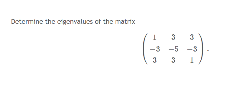 Solved Determine the eigenvalues of the matrix | Chegg.com