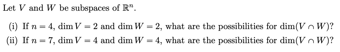 Solved Let V and W be subspaces of Rn. (i) If n=4,dimV=2 and | Chegg.com