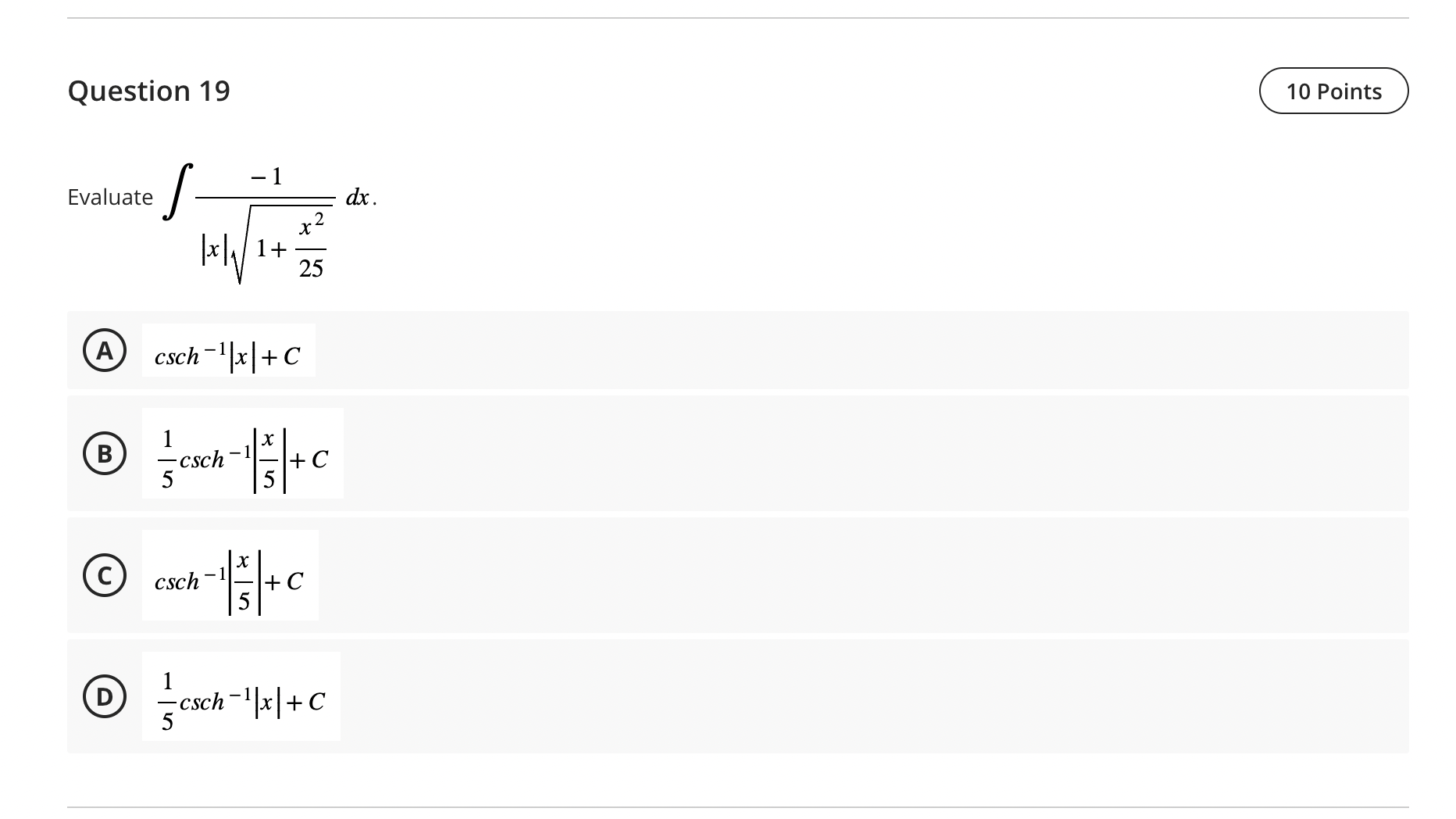 Solved Evaluate ∫∣x∣1+25x2−1dx (A) csch−1∣x∣+C (B) | Chegg.com