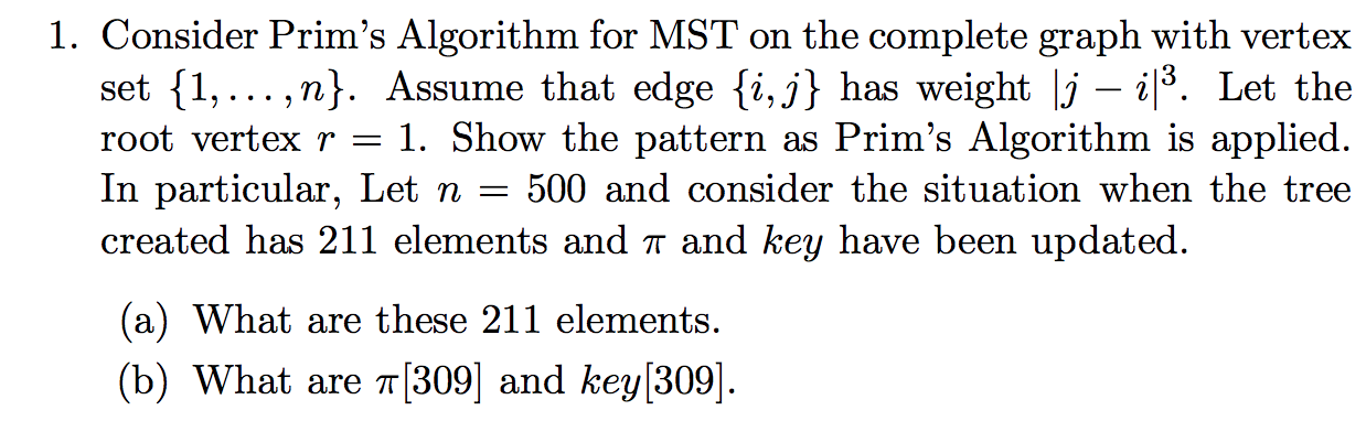 Solved 1. Consider Prim's Algorithm for MST on the complete | Chegg.com