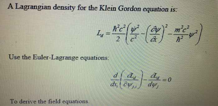 Solved A Lagrangian density for the Klein Gordon equation | Chegg.com Solved A Lagrangian density for the Klein Gordon equation | Chegg.com