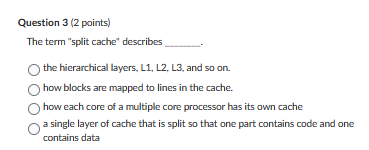 Solved The term "split cache" describes the hierarchical | Chegg.com