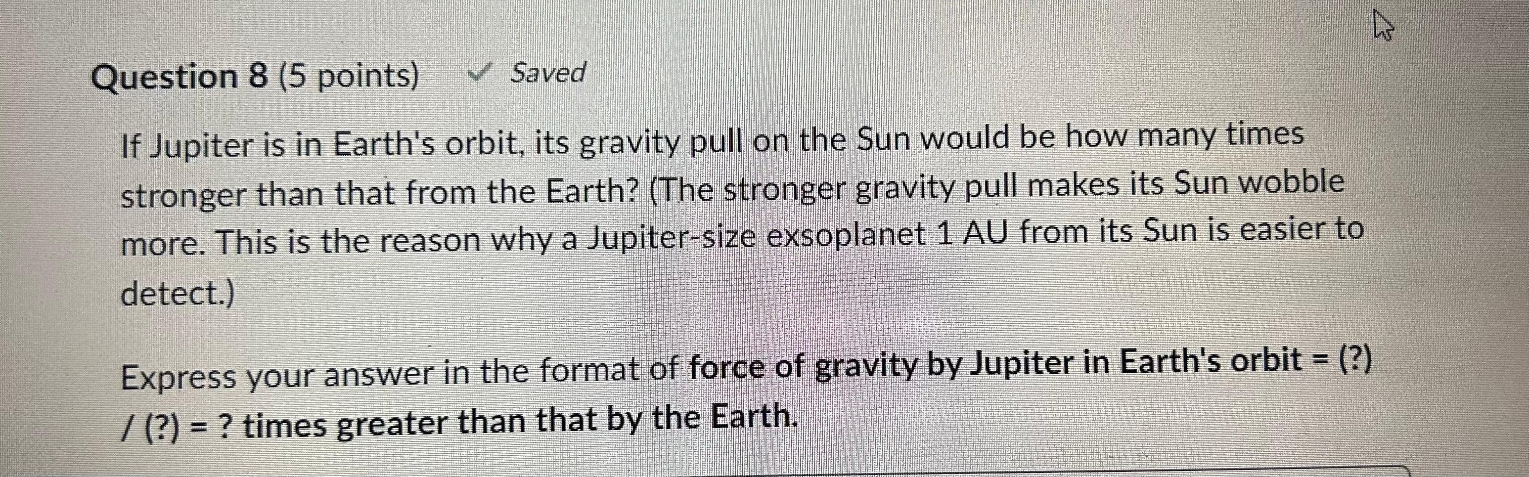 Solved Question 8 (5 points) Saved If Jupiter is in | Chegg.com