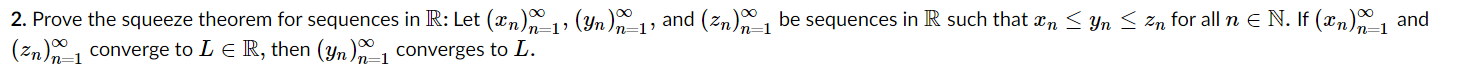 Solved 2. Prove the squeeze theorem for sequences in R: Let | Chegg.com
