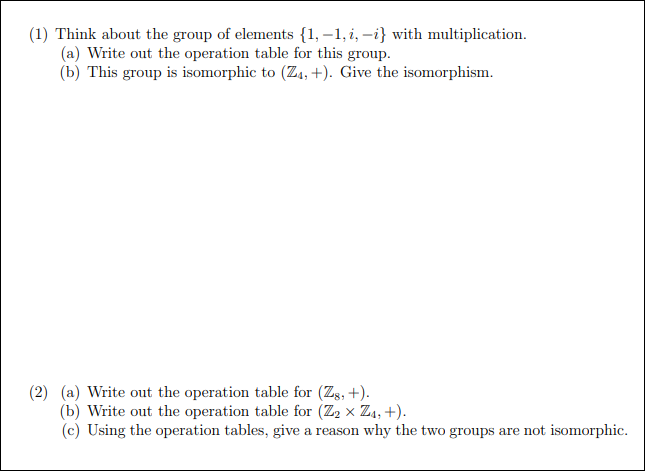 Solved (1) Think about the group of elements {1, -1, i, - i} | Chegg.com