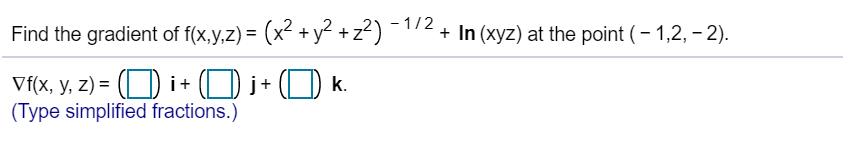 Solved Find the gradient of f (x,y,z)equals=left parenthesis | Chegg.com
