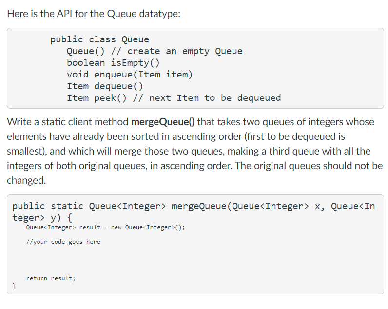 Solved Here is the API for the Queue datatype: public class | Chegg.com