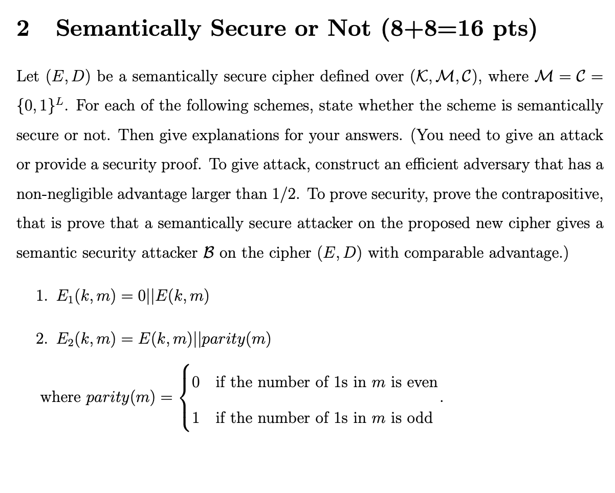 Solved 2 Semantically Secure or Not (8+8=16 pts ) Let (E,D) | Chegg.com