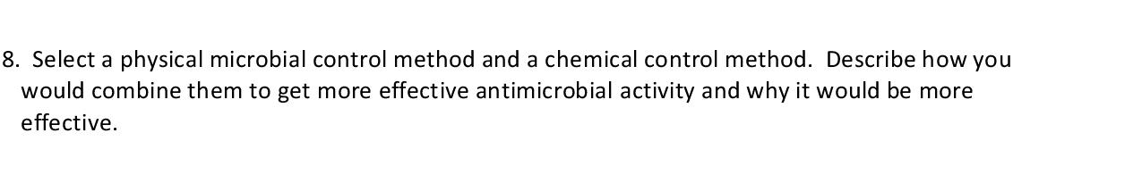 Solved 8. Select a physical microbial control method and a | Chegg.com
