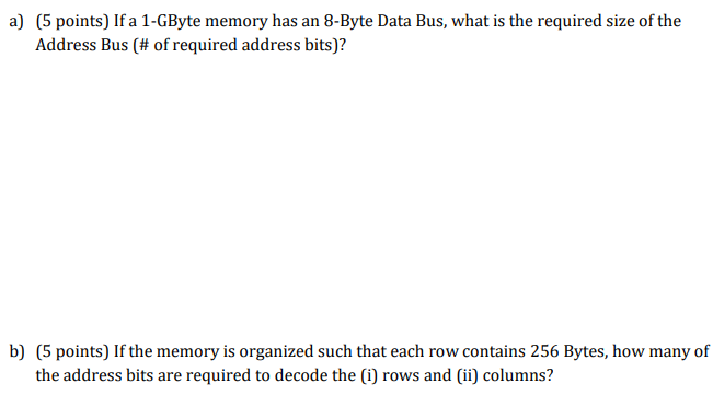 Solved a) (5 points) If a 1-GByte memory has an 8-Byte Data | Chegg.com