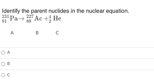 Solved Identify the parent nuclides in the nuclear equation. | Chegg.com
