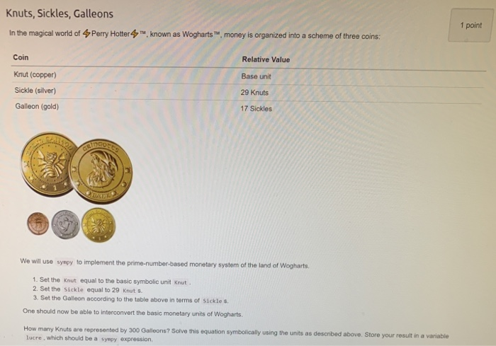 Solved Knuts, Sickles, Galleons In the magical world of | Chegg.com