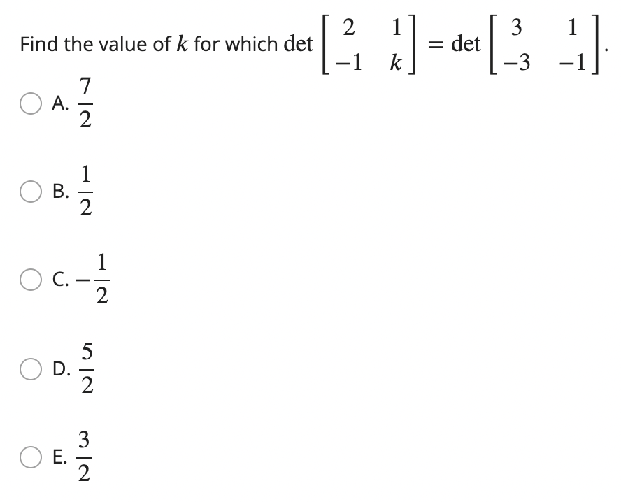 Solved Find the value of k for which det[2−11k]=det[3−31−1]. | Chegg.com