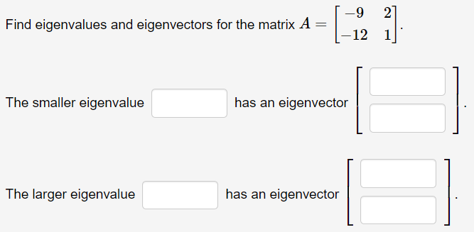 Solved 2 Find eigenvalues and eigenvectors for the matrix A= | Chegg.com