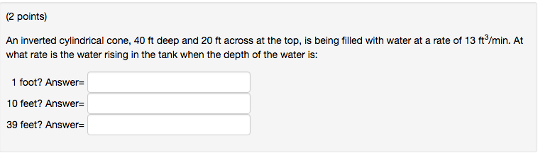 Solved (2 points) An inverted cylindrical cone, 40 ft deep | Chegg.com