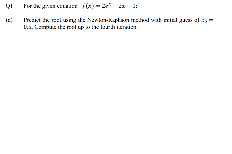 Solved Q1 For the given equation f(x) = 2ex + 2x – 1: (a) | Chegg.com