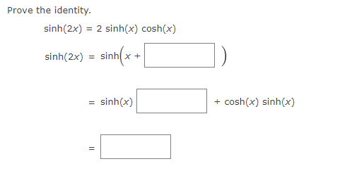 Solved Prove the identity. sinh(2x) = 2 sinh(x) cosh(x) | Chegg.com