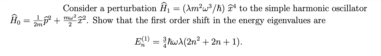 Solved Consider a perturbation H1=(λm2ω3/ℏ)x4 to the simple | Chegg.com