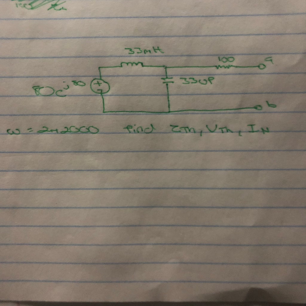 Solved Find Zth, Vth, and In L = 33mh C= 33uf R= 100 | Chegg.com