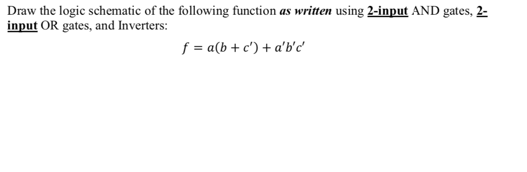 Solved Draw the logic schematic of the following function as | Chegg.com