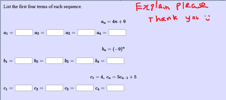 Solved List the first four terms of each sequence. an=4n+9 | Chegg.com