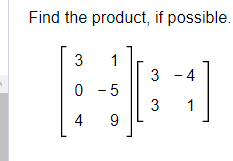 Solved Find the product, if possible.[310-549][3-431] | Chegg.com